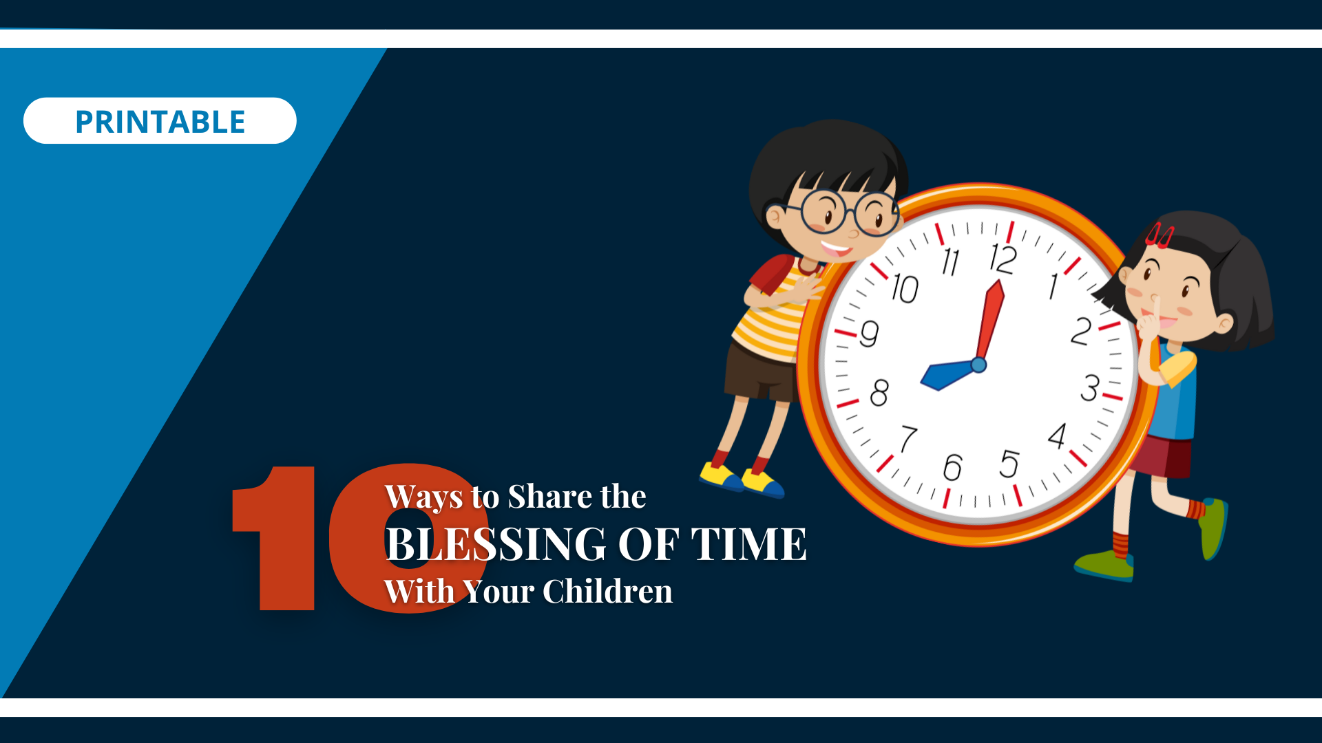 Ten Ways to Share the Blessing of Time with Your Children | Be Happy ...
